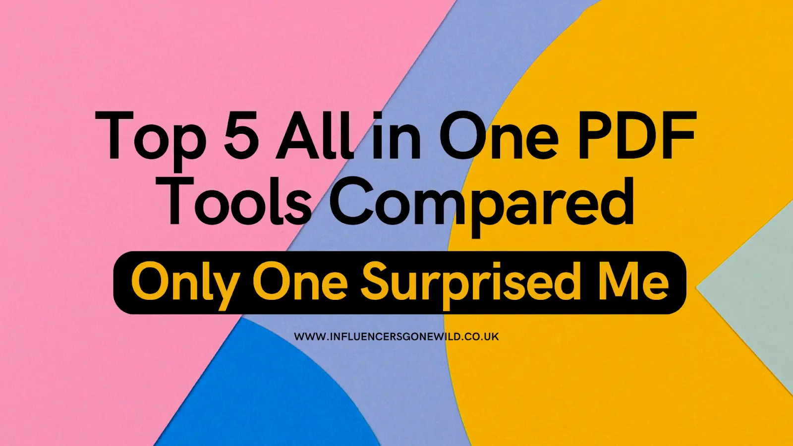 Top 5 All-in-One PDF Tools Compared - One Surprised Me | Influencers ...