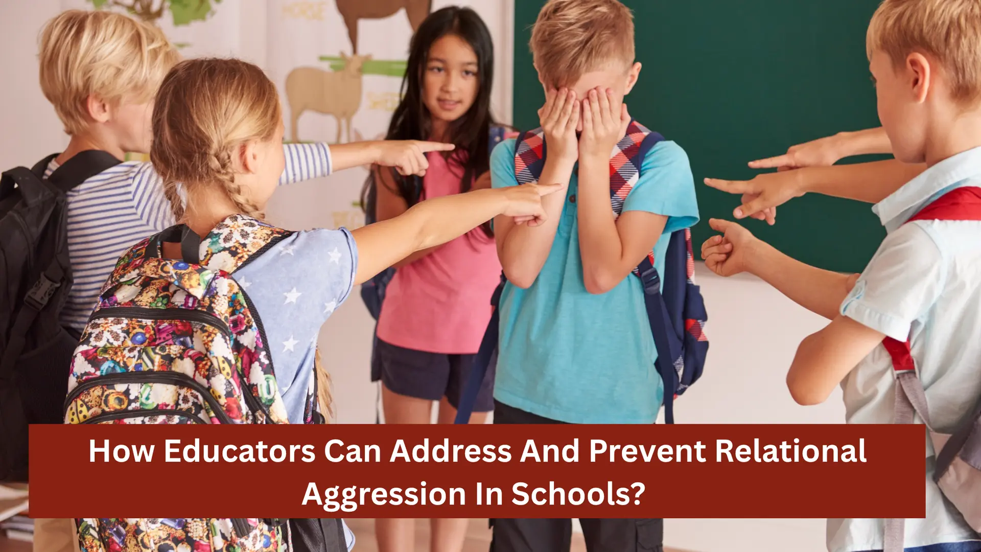 How Educators Can Address And Prevent Relational Aggression In Schools ...